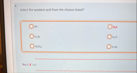 Solved Select the weakest acid from the choices listed?HF | Chegg.com