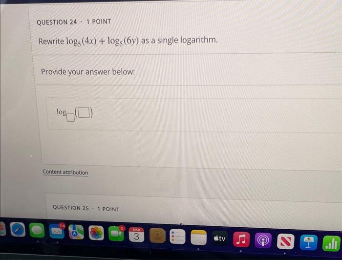 Solved Rewrite log5(4x)+log5(6y) as a single logarithm. | Chegg.com