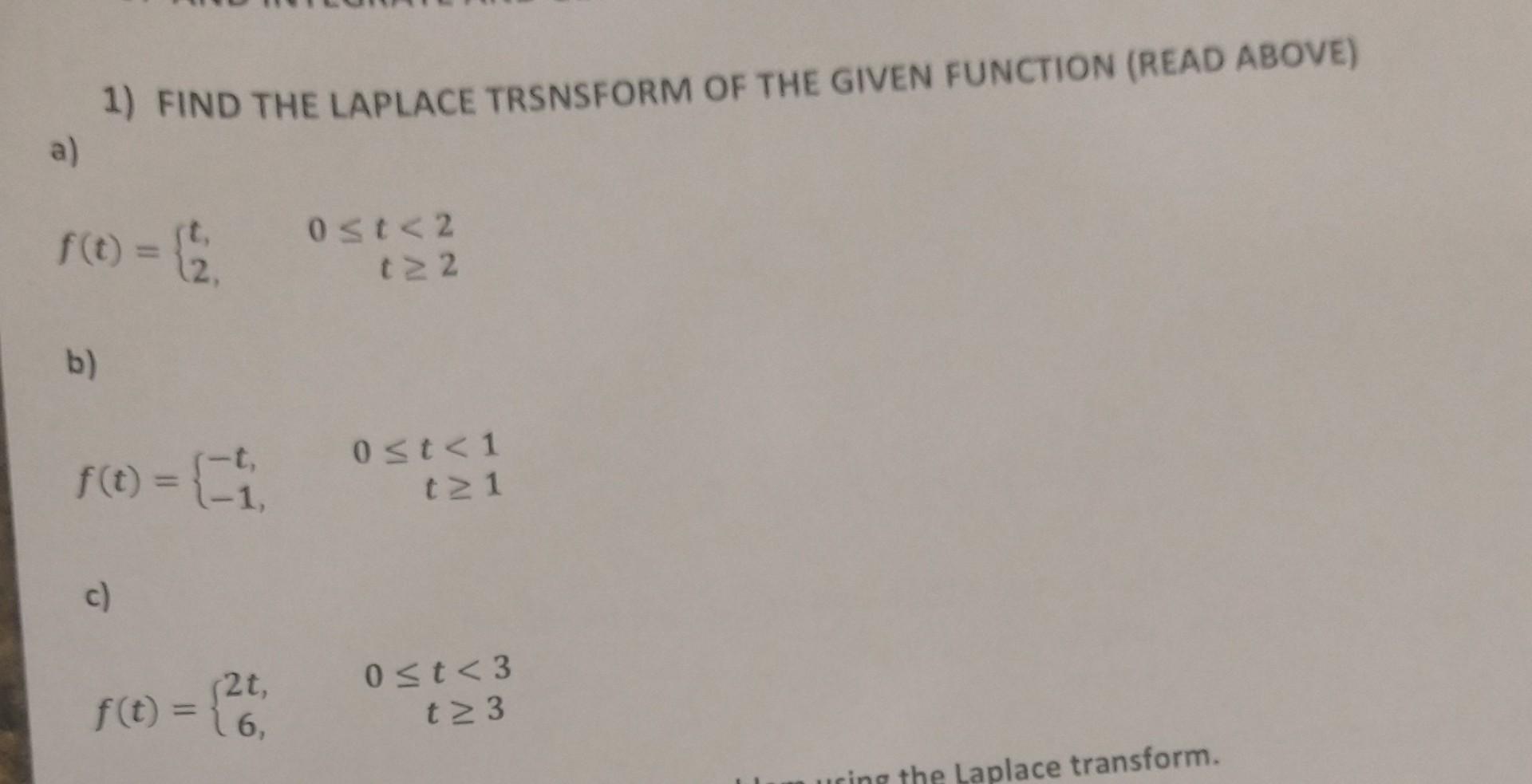 Solved 1) FIND THE LAPLACE TRSNSFORM OF THE GIVEN FUNCTION | Chegg.com