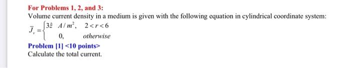 Solved For Problems 1, 2, and 3: Volume current density in a | Chegg.com