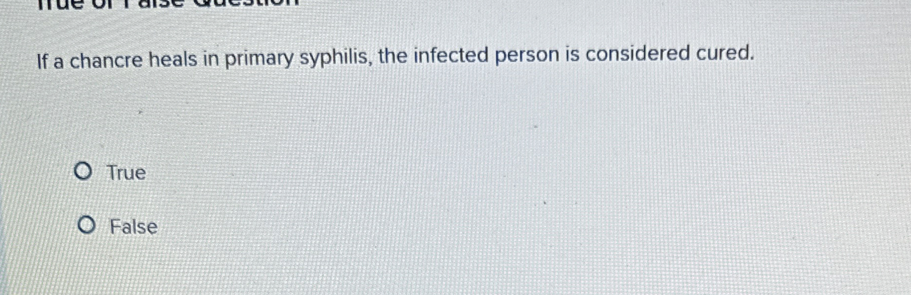 Solved If a chancre heals in primary syphilis, the infected | Chegg.com