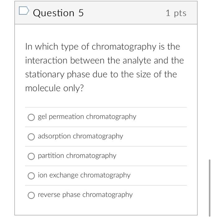 Question 5 1pts In which type of chromatography is | Chegg.com