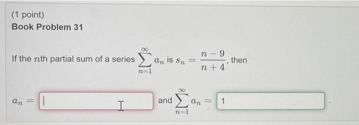 Solved (1 point) Book Problem 31 If the nth partial sum of a | Chegg.com