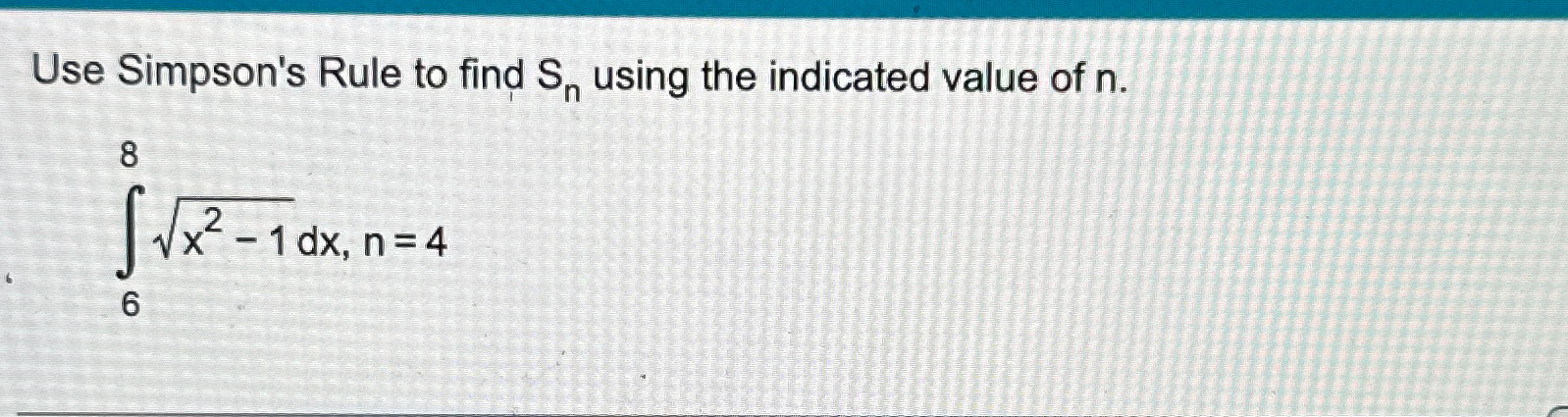 Solved Use Simpson's Rule to find Sn ﻿using the indicated | Chegg.com