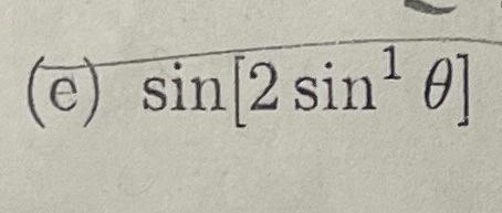 Solved (e) sin[2sin1θ]cos[tan−1x+sin−1y]tan(θ)sin(θ)=sin(θ) | Chegg.com