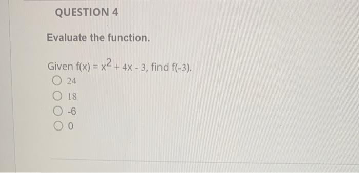 Solved Evaluate the function. Given f(x)=x2+4x−3, find f(−3) | Chegg.com
