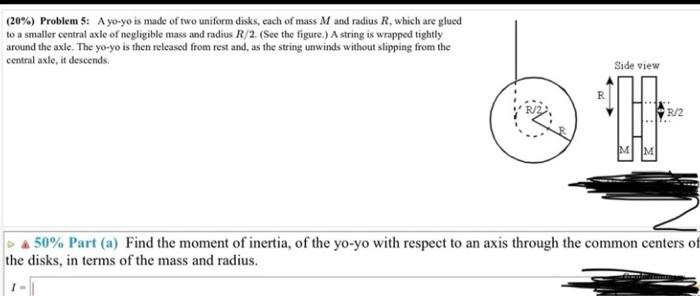 Solved (20\%) Problem 5: A yo-yo is made of two uniform | Chegg.com