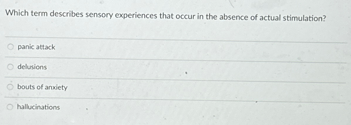 Solved Which term describes sensory experiences that occur | Chegg.com