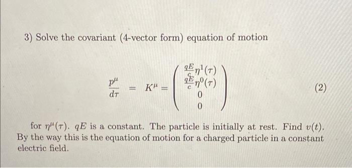 Solved 3) Solve the covariant (4-vector form) equation of | Chegg.com