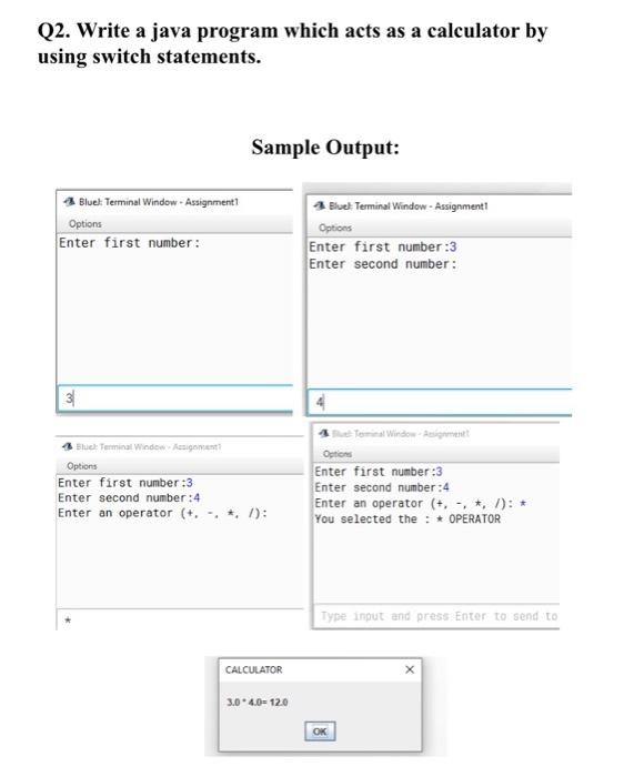 Solved Q2. Write a java program which acts as a calculator | Chegg.com