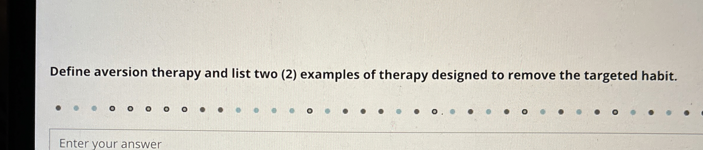 Solved Define aversion therapy and list two (2) ﻿examples of | Chegg.com