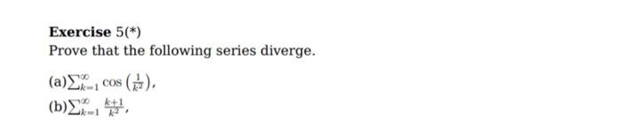 Solved Exercise 5(*) Prove that the following series | Chegg.com Solved Exercise 5(*) Prove that the following series | Chegg.com