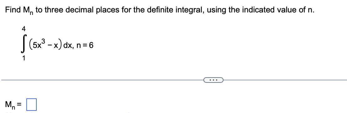Solved Find Mn ﻿to three decimal places for the definite | Chegg.com
