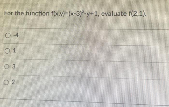 Solved For the function f(x,y)=(x−3)2−y+1, evaluate f(2,1) | Chegg.com