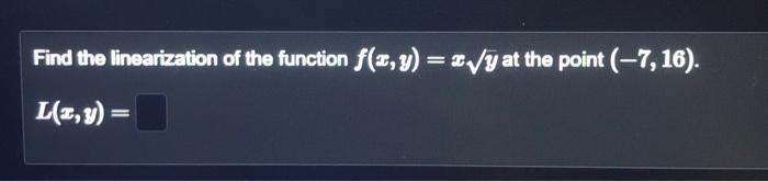 Solved Find the linearization of the function f(x,y)=xy at | Chegg.com