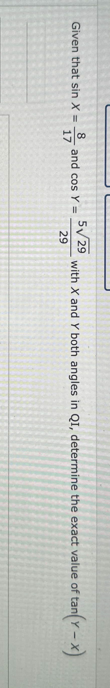 Solved Given that sinx=817 ﻿and cosY=529229 ﻿with x ﻿and Y | Chegg.com