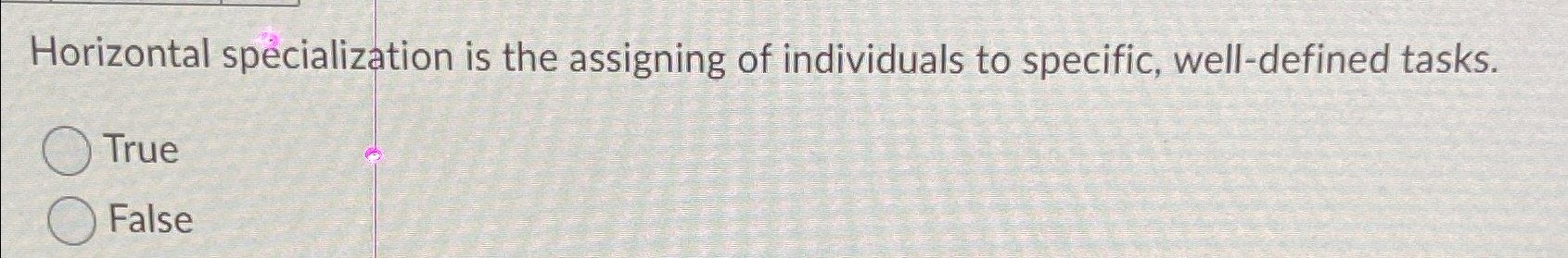 Solved Horizontal specialization is the assigning of | Chegg.com