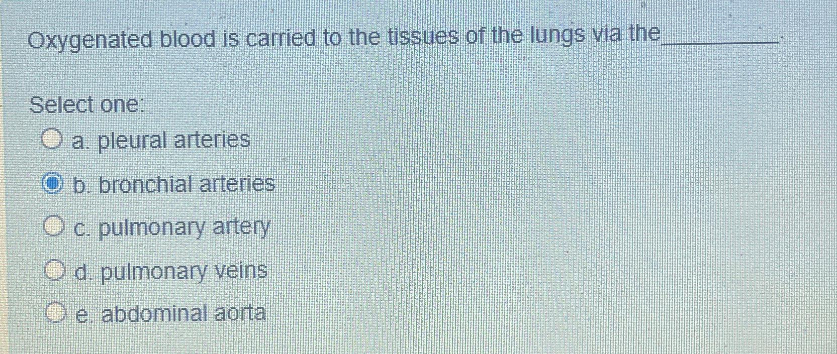 Oxygenated blood is carried to the tissues of the | Chegg.com
