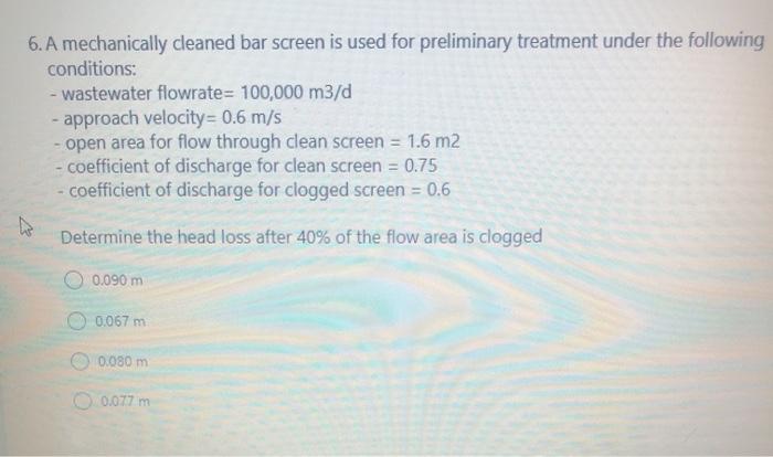 Solved 6. A mechanically cleaned bar screen is used for | Chegg.com