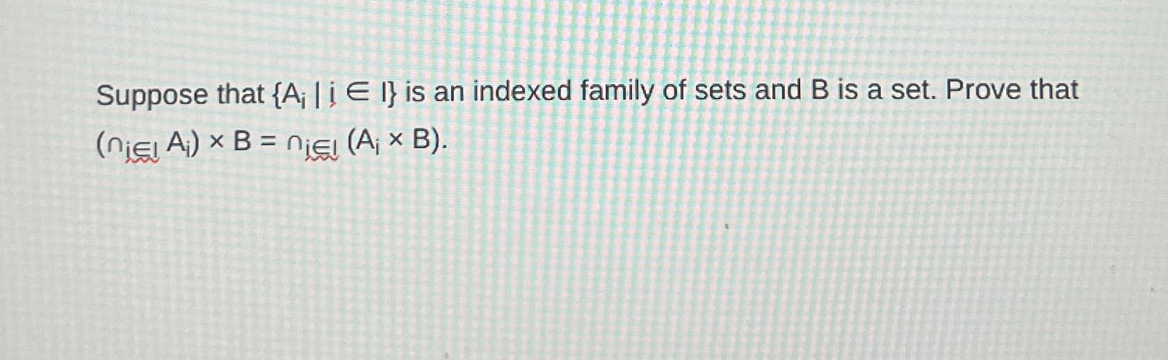 Solved Suppose that {Ai|iinI} ﻿is an indexed family of sets | Chegg.com