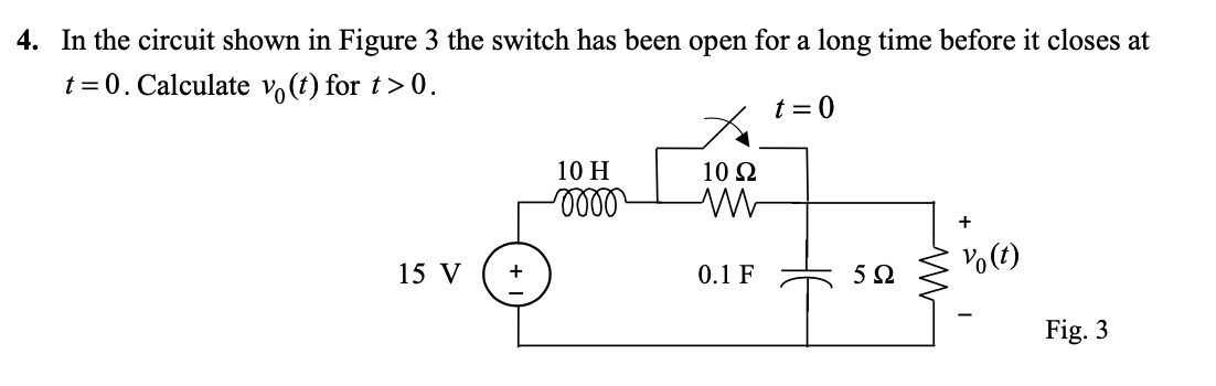 Solved In the circuit shown in Figure 3 ﻿the switch has been | Chegg.com