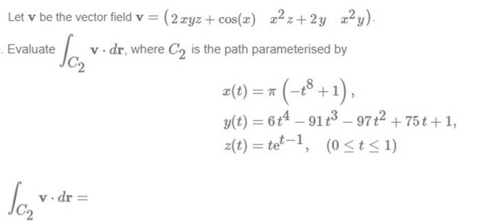 Solved Let v be the vector field v= (2 xyz + cos(x) x²z+ 2y | Chegg.com