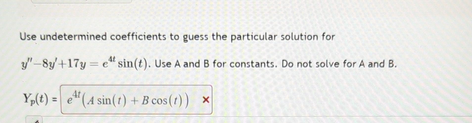Solved Use undetermined coefficients to guess the particular | Chegg.com