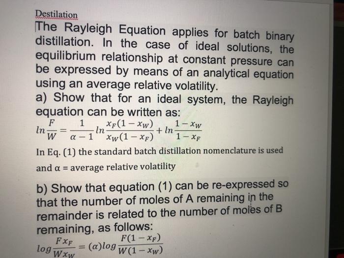Solved Destilation The Rayleigh Equation applies for batch | Chegg.com