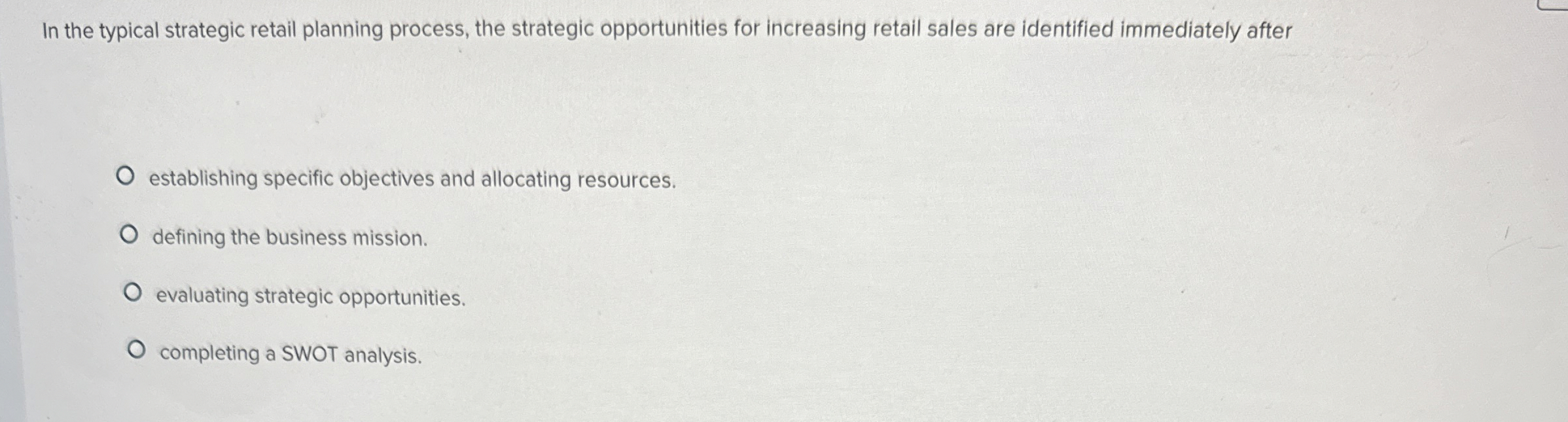Solved In the typical strategic retail planning process, the | Chegg.com