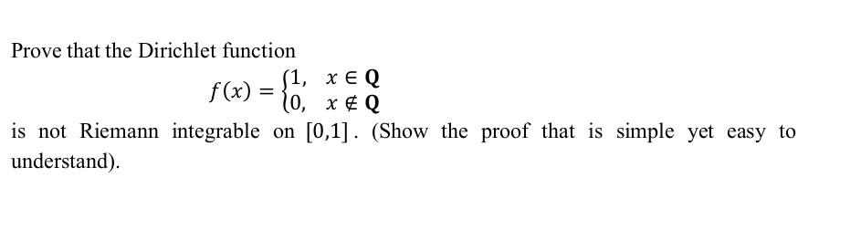 Solved Prove that the Dirichlet function (1, XER f(x) = {o, | Chegg.com