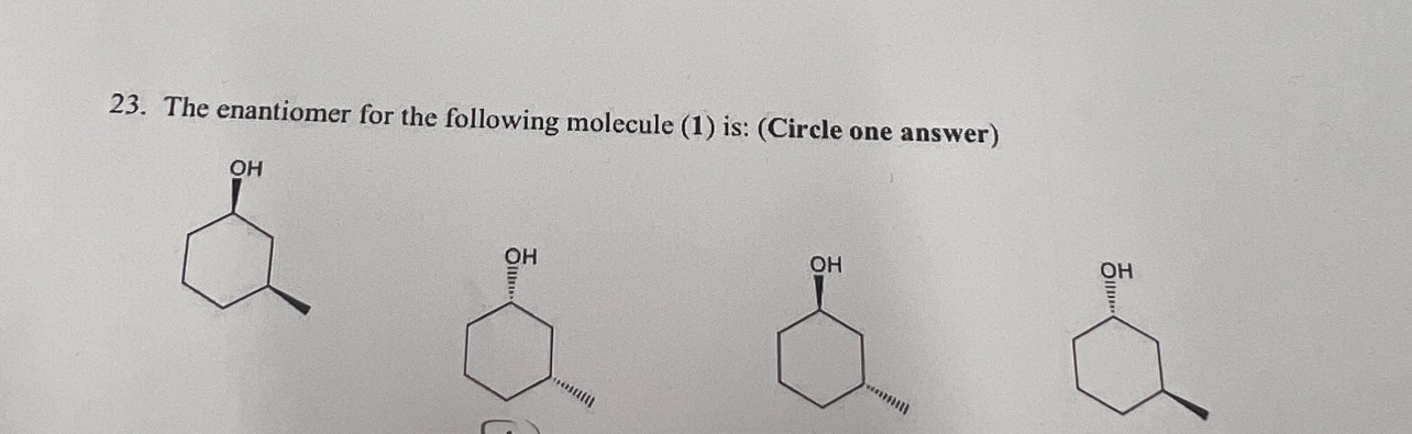 Solved The enantiomer for the following molecule (1) ﻿is: | Chegg.com