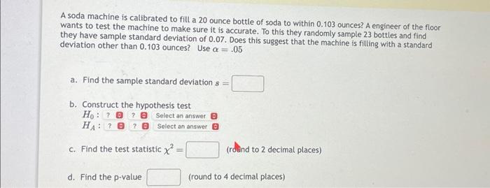 Solved A soda machine is calibrated to fill a 20 ounce | Chegg.com