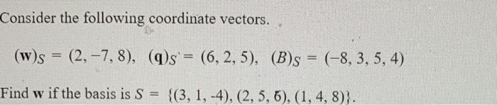 Solved Consider the following coordinate vectors. (w)s = (2, | Chegg.com