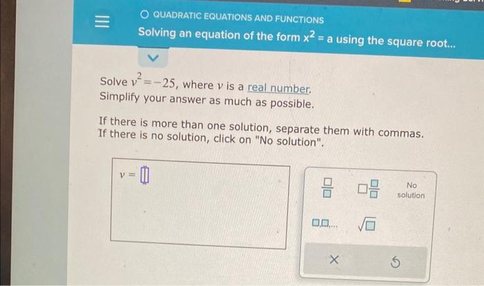Solved Solve v2=−25, where v is a real number. Simplify your | Chegg.com