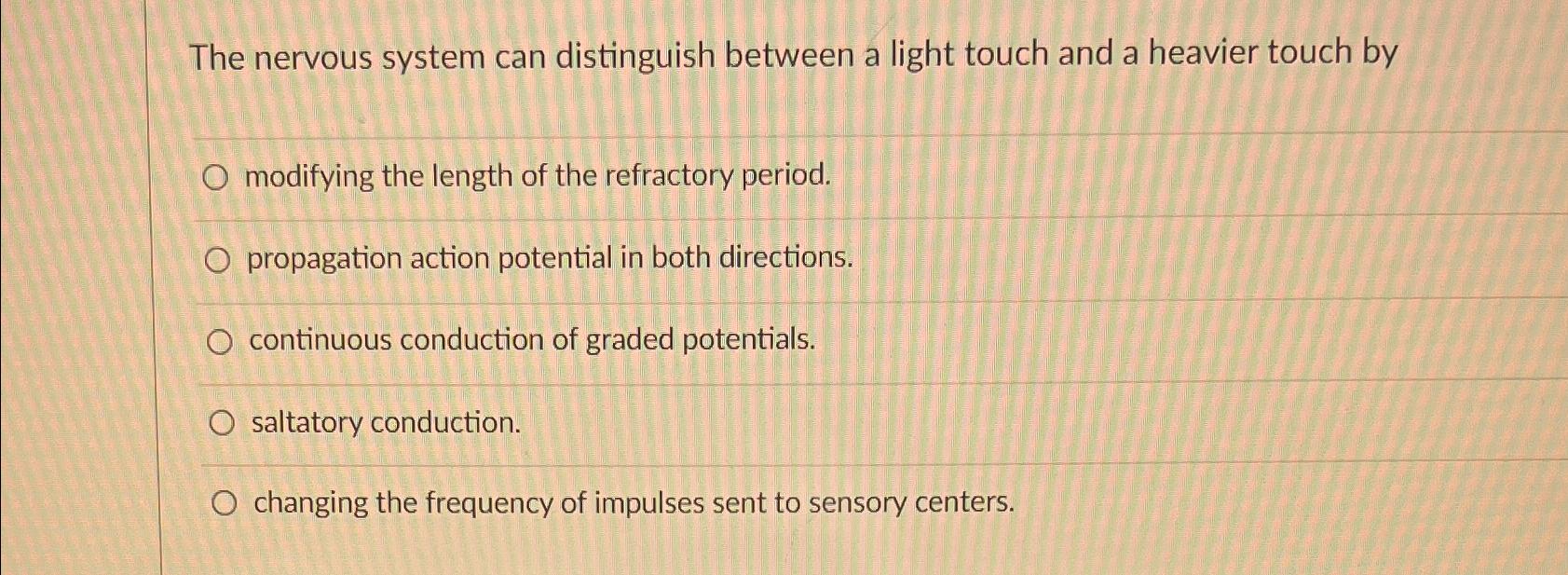 Solved The nervous system can distinguish between a light | Chegg.com