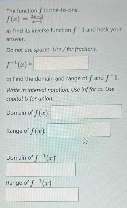 Solved The function f is one-to-one. f(x)=x+42x−3 a) Find | Chegg.com