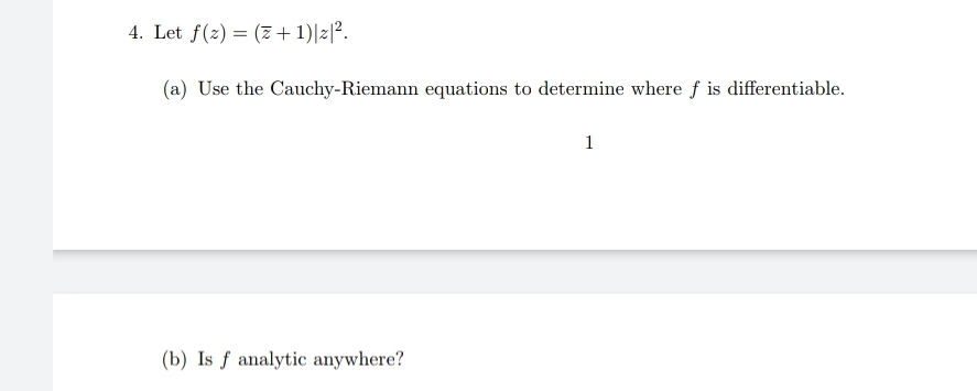 Solved Let f(z)=(?bar (z)+1)|z|2.(a) ﻿Use the Cauchy-Riemann | Chegg.com