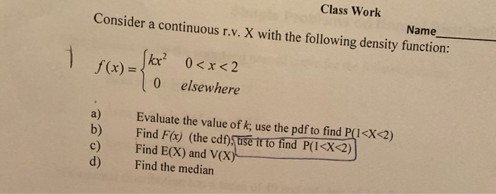 Solved Name Consider a continuous r.v. X with the following | Chegg.com
