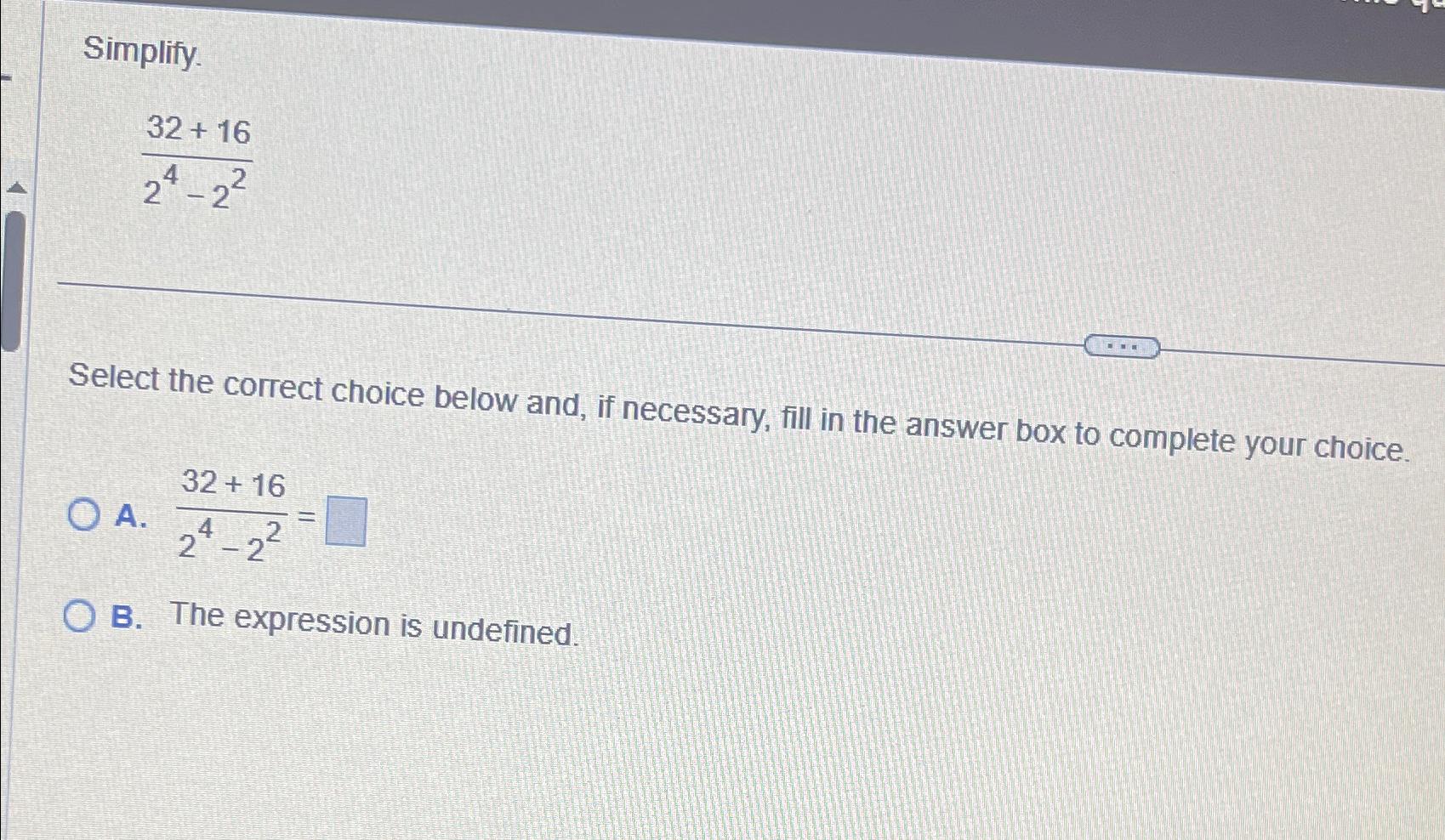 Solved Simplify.32+1624-22Select the correct choice below | Chegg.com