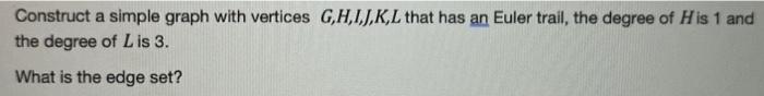 Solved Construct a simple graph with vertices G,H,I,J,K,L | Chegg.com