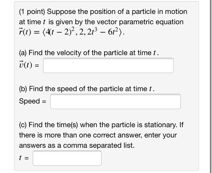 Solved (1 point) Suppose the position of a particle in | Chegg.com
