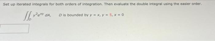 Solved Set up iterated integrals for both orders of | Chegg.com