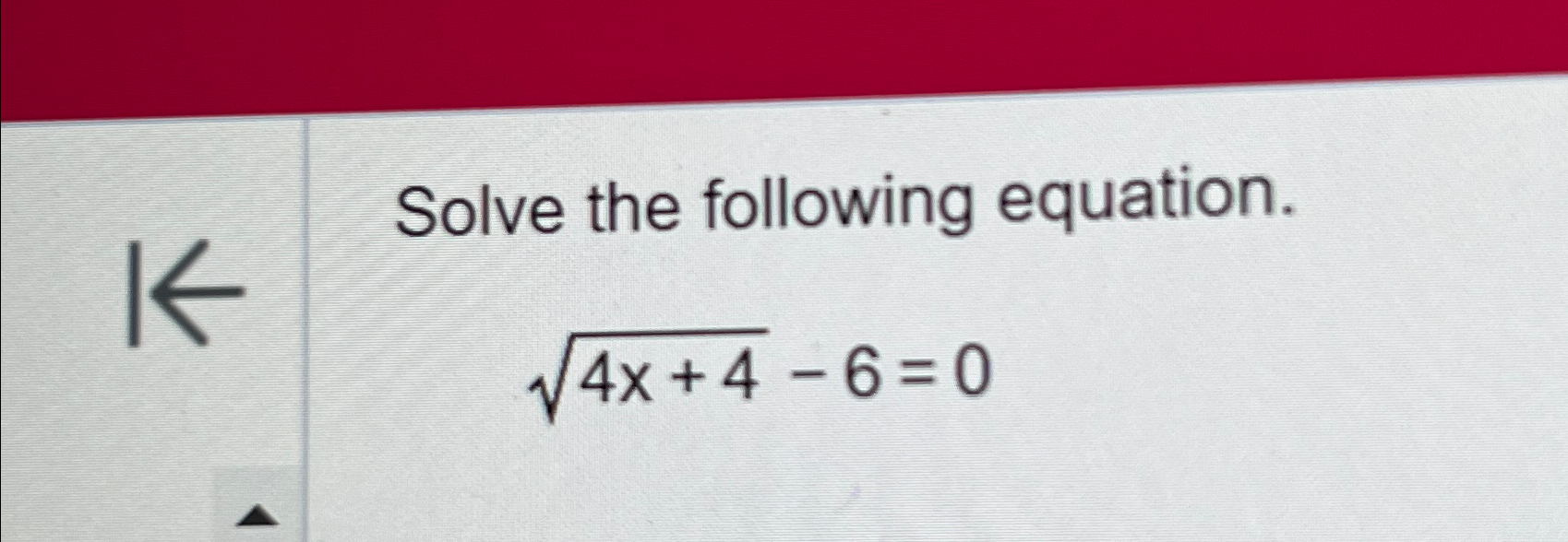 Solved Solve the following equation.4x+42-6=0 | Chegg.com