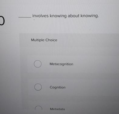 Solved involves knowing about knowing.Multiple | Chegg.com
