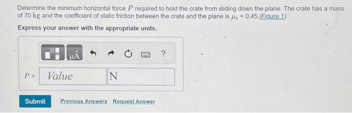 Solved Determine The Minimum Horizontal Force P Required To