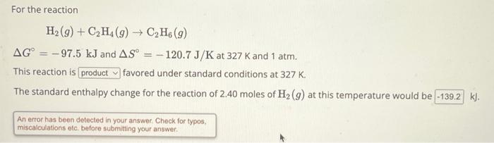 Solved For the reaction H2(g)+C2H4(g)→C2H6(g) ΔG∘=−97.5 kJ | Chegg.com