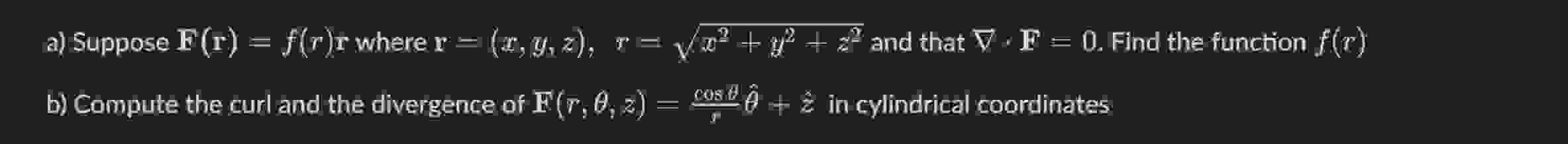 a) ﻿Suppose F(r)=f(r)r ﻿where r=(x,y,z),r=x2+y2+z22 | Chegg.com