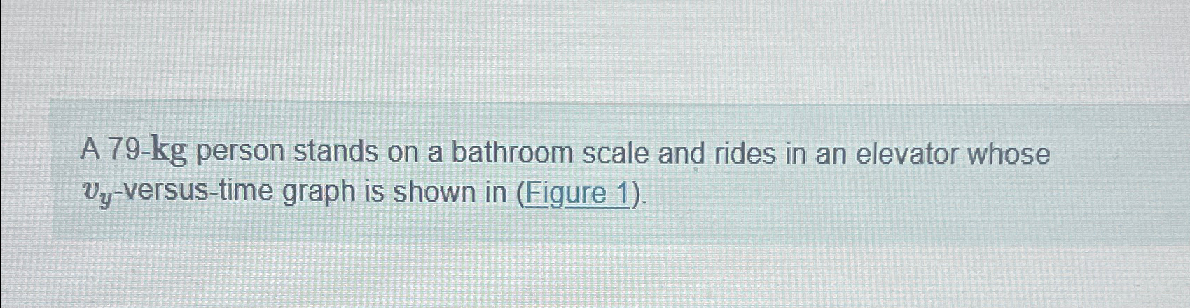 Solved A 79-kg person stands on a bathroom scale and rides | Chegg.com