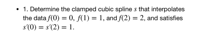 Solved 1. Determine the clamped cubic spline s that | Chegg.com