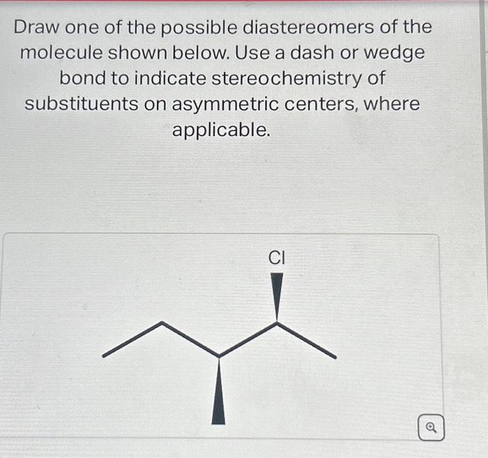 Solved Draw one of the possible diastereomers of the | Chegg.com